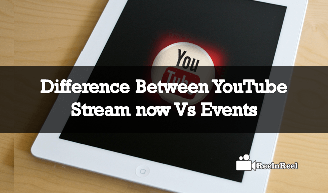 Difference Between YouTube Stream Now Vs Events